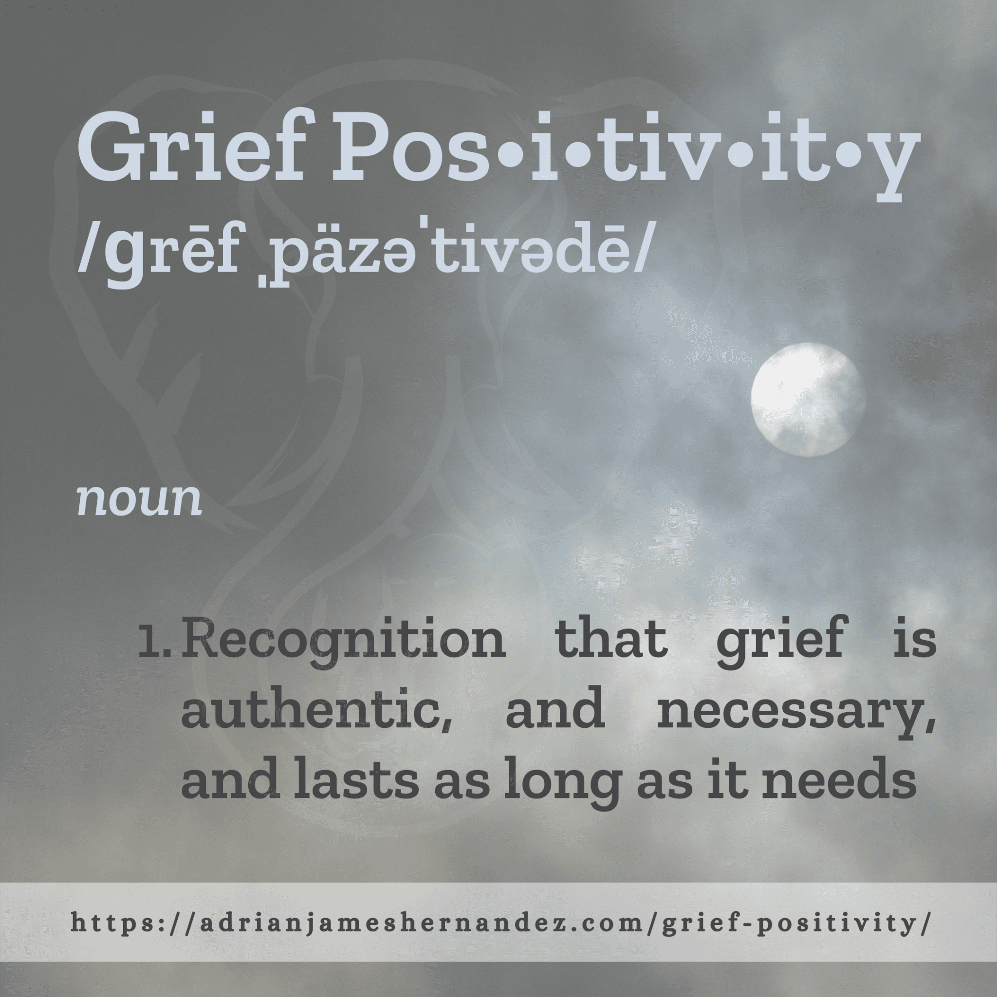 Grief Positivity; Grief exists in whatever form & space it needs