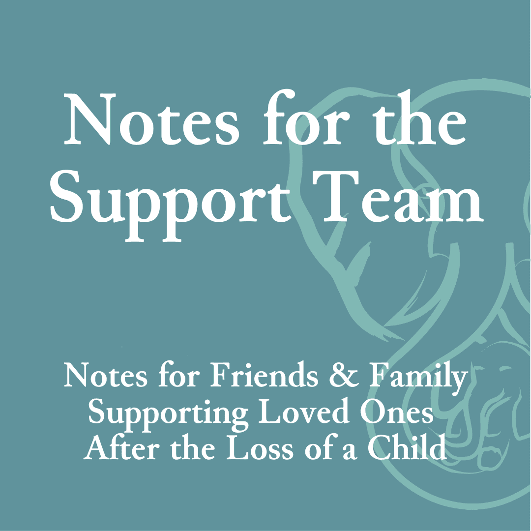 Resources for Friends/Family Supporting After the Loss of a Child