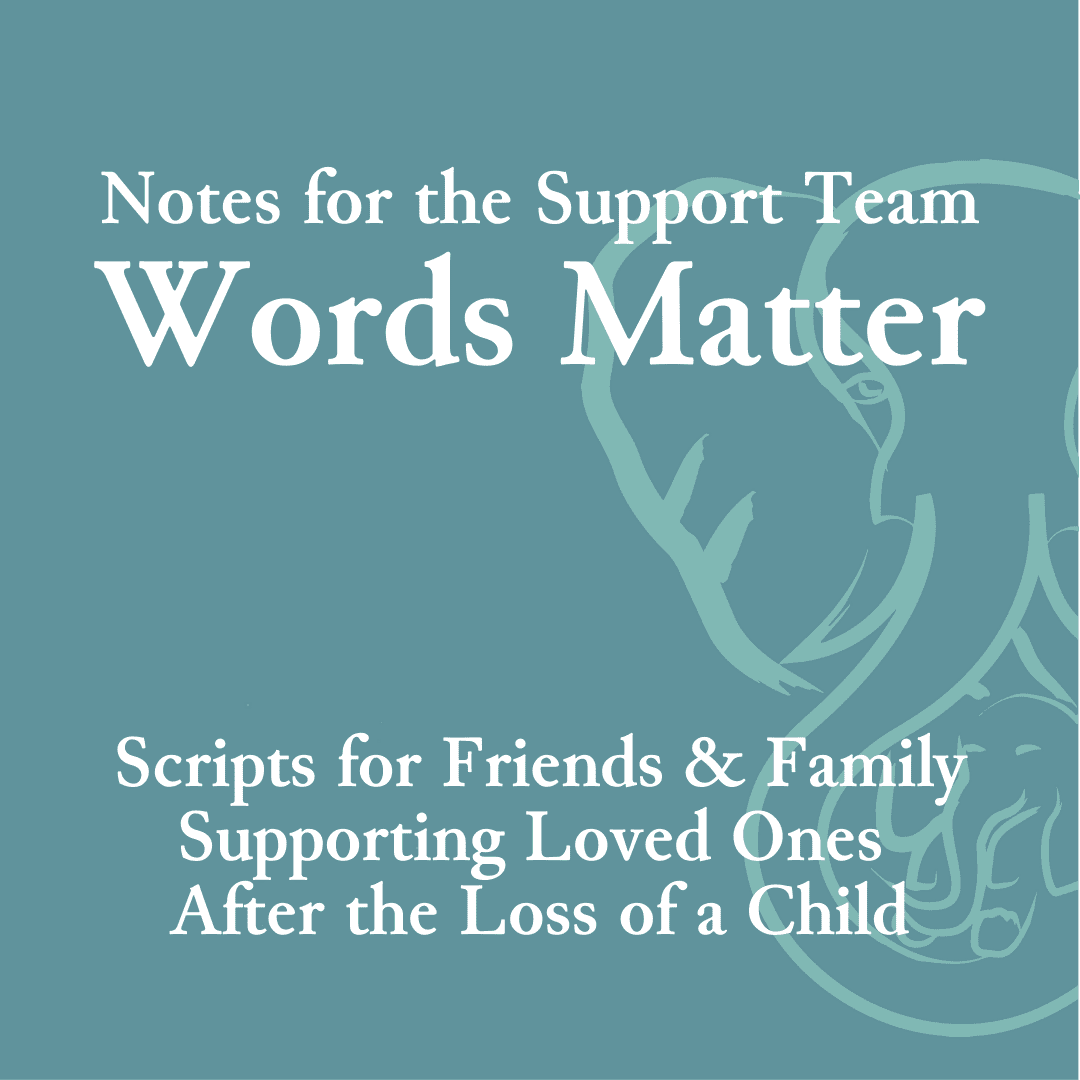 Resources for Friends/Family Supporting After the Loss of a Child